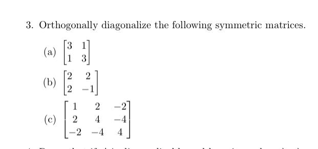 Solved 3. Orthogonally diagonalize the following symmetric | Chegg.com