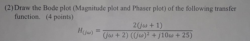 Solved (2) Draw the Bode plot (Magnitude plot and Phaser | Chegg.com