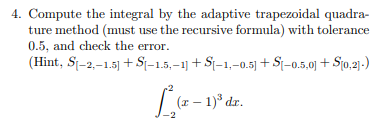 Solved 4. Compute the integral by the adaptive trapezoidal | Chegg.com