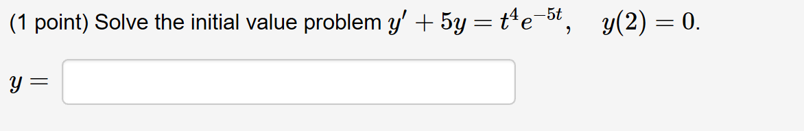 Solved (1 point) Solve the initial value problem y' + 5y = | Chegg.com