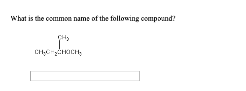 Solved What is the common name of the following compound? | Chegg.com