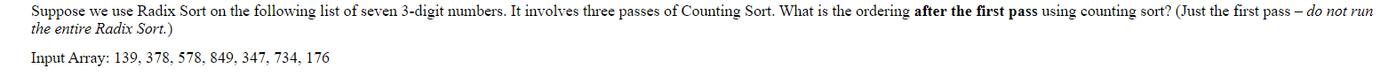Solved Suppose we use Radix Sort on the following list of | Chegg.com