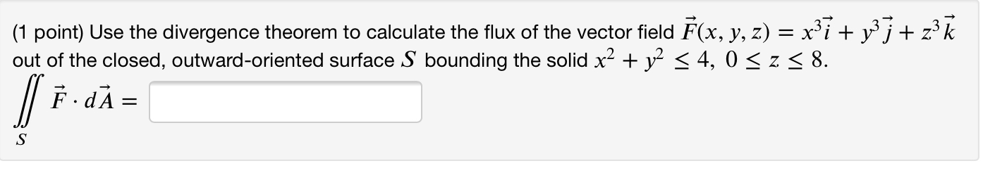 Solved (1 point) Use the divergence theorem to calculate the | Chegg.com