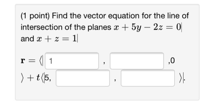 Solved Find The Vector Equation For The Line Of Intersection