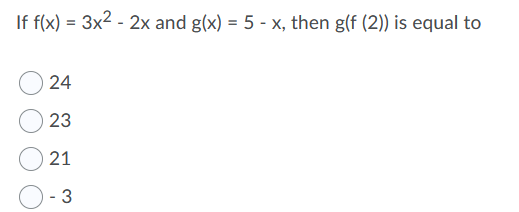 Solved If f(x) = 3x2 + x - 1 and g(x) = 2x, then (f - 2g)(3) | Chegg.com