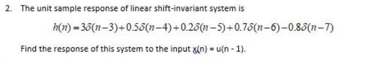 Solved 2. The unit sample response of linear shift-invariant | Chegg.com