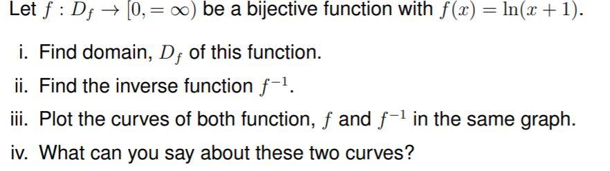Solved Let f : Df + 0,= 0) be a bijective function with f(x) | Chegg.com
