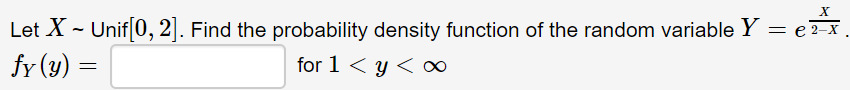 Solved х Let X - Unif(0, 2). Find the probability density | Chegg.com