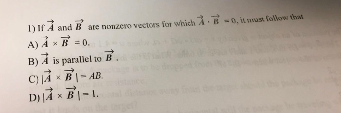 Solved L If A And B Are Nonzero Vectors For Which A B 0 It