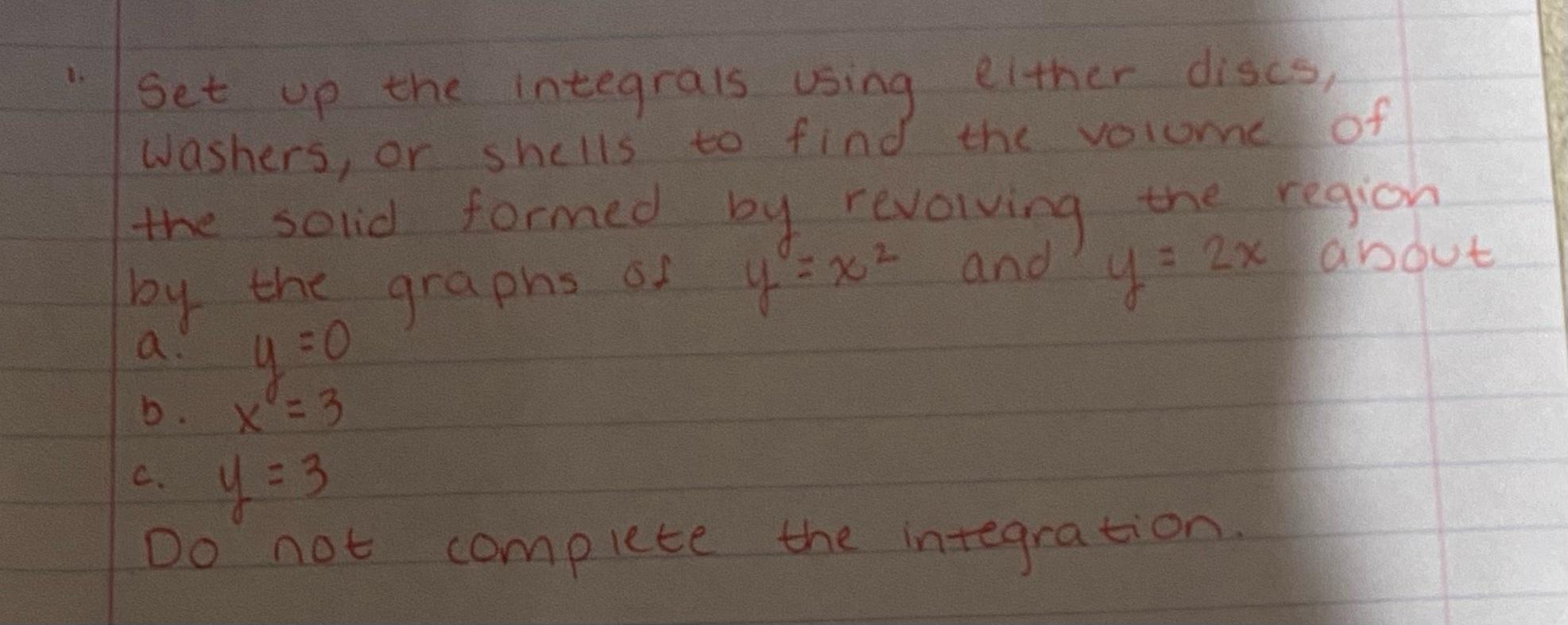 Solved f Set up the integrals using either discs, washers, | Chegg.com