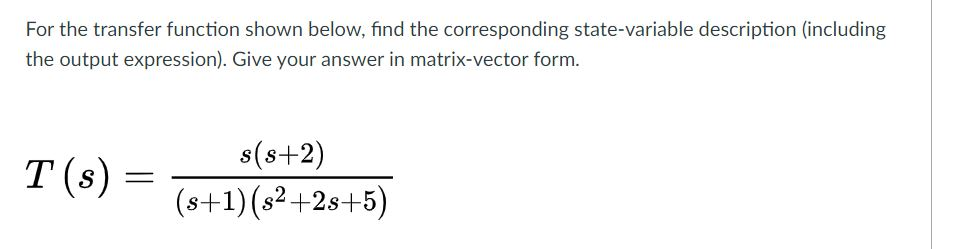 Solved For the transfer function shown below, find the | Chegg.com