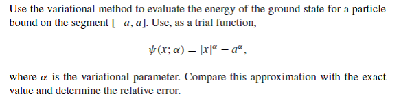 Solved Use the variational method to evaluate the energy of | Chegg.com
