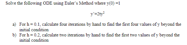 Solved Solve the following ODE using Euler's Method where y0 | Chegg.com