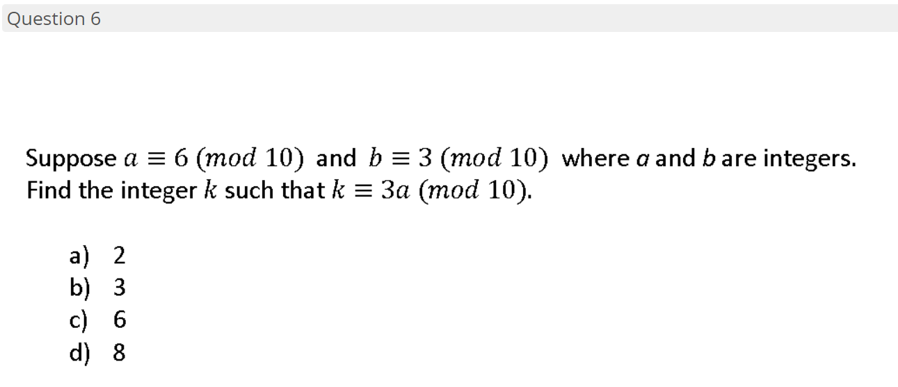 Solved Question 6 Suppose a = 6 (mod 10) and b = 3 (mod 10) | Chegg.com