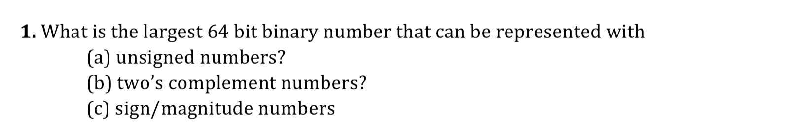 Solved 1. What is the largest 64 bit binary number that can | Chegg.com