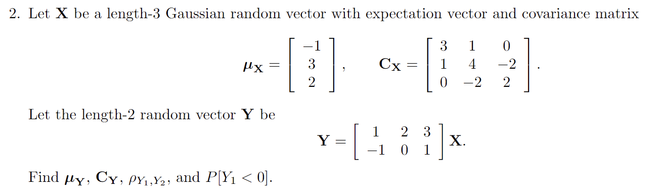 Solved 2. Let X be a length-3 Gaussian random vector with | Chegg.com