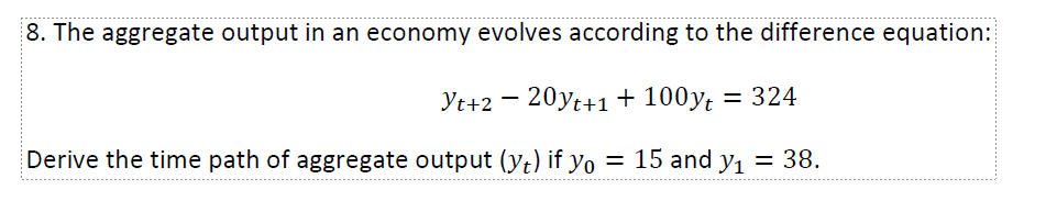 Solved 8. The aggregate output in an economy evolves | Chegg.com