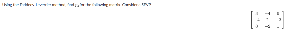 Solved Using the Faddeev-Leverrier method, find p3 for the | Chegg.com