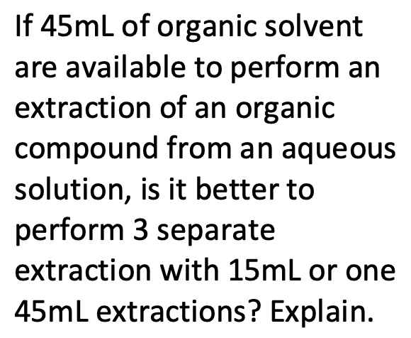 Solved If 45mL of organic solvent are available to perform | Chegg.com