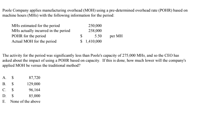 Solved Poole Company applies manufacturing overhead (MOH) | Chegg.com