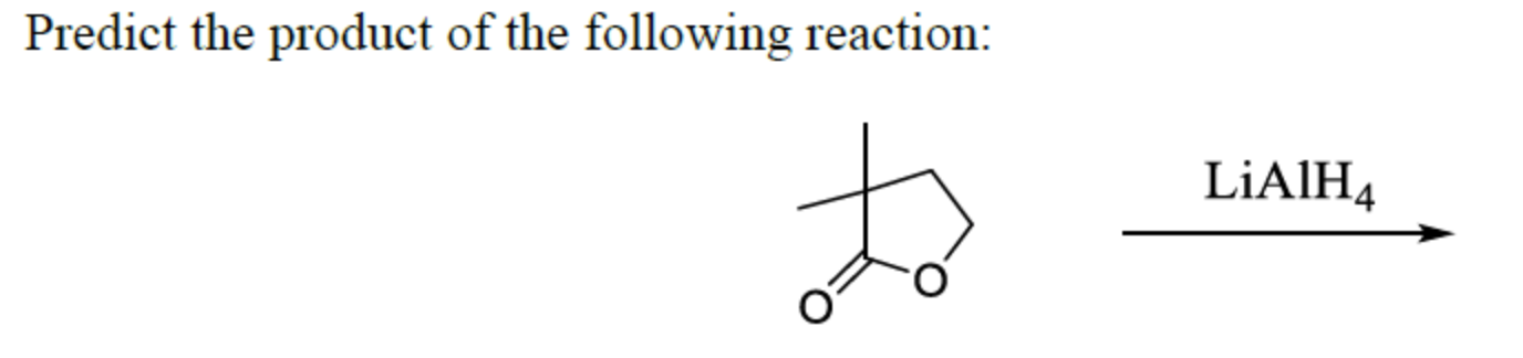 Solved Predict the product of the following reaction: LiAlH4 | Chegg.com