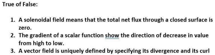 Solved True of False: 1. A solenoidal field means that the | Chegg.com