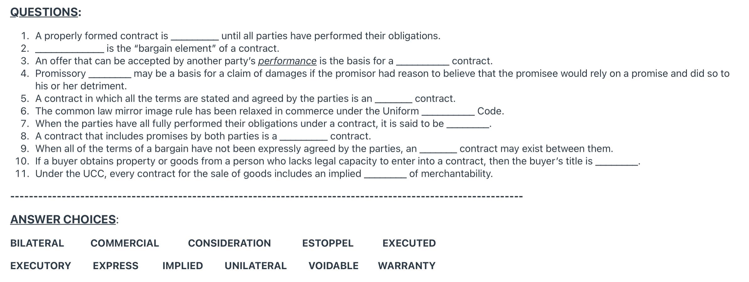 Solved QUESTIONS: 1. A properly formed contract is until all | Chegg.com