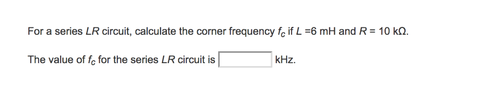 Solved For a series LR circuit, calculate the corner | Chegg.com