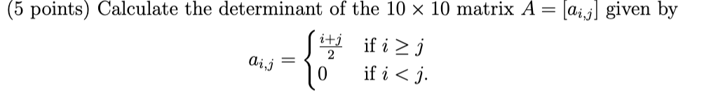 Solved (5 points) Calculate the determinant of the 10 x 10 | Chegg.com