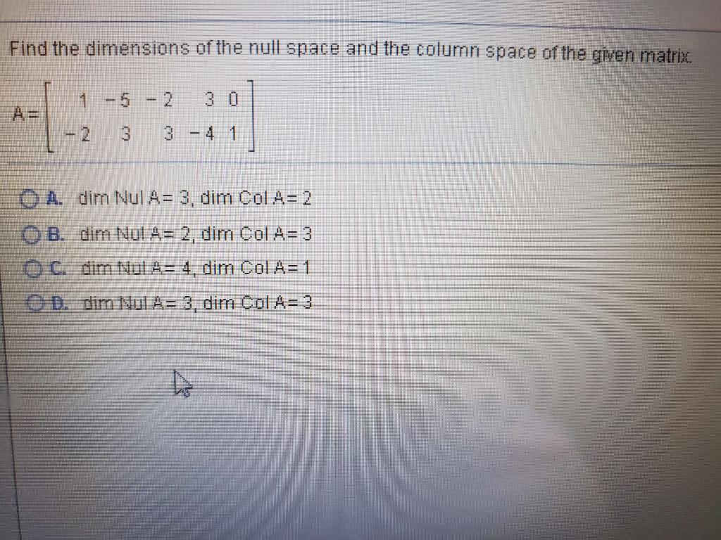 Solved Find the dimensions of the null space and the column | Chegg.com