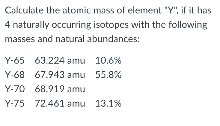 Solved Calculate the atomic mass of element "Y", if it has 4 | Chegg.com