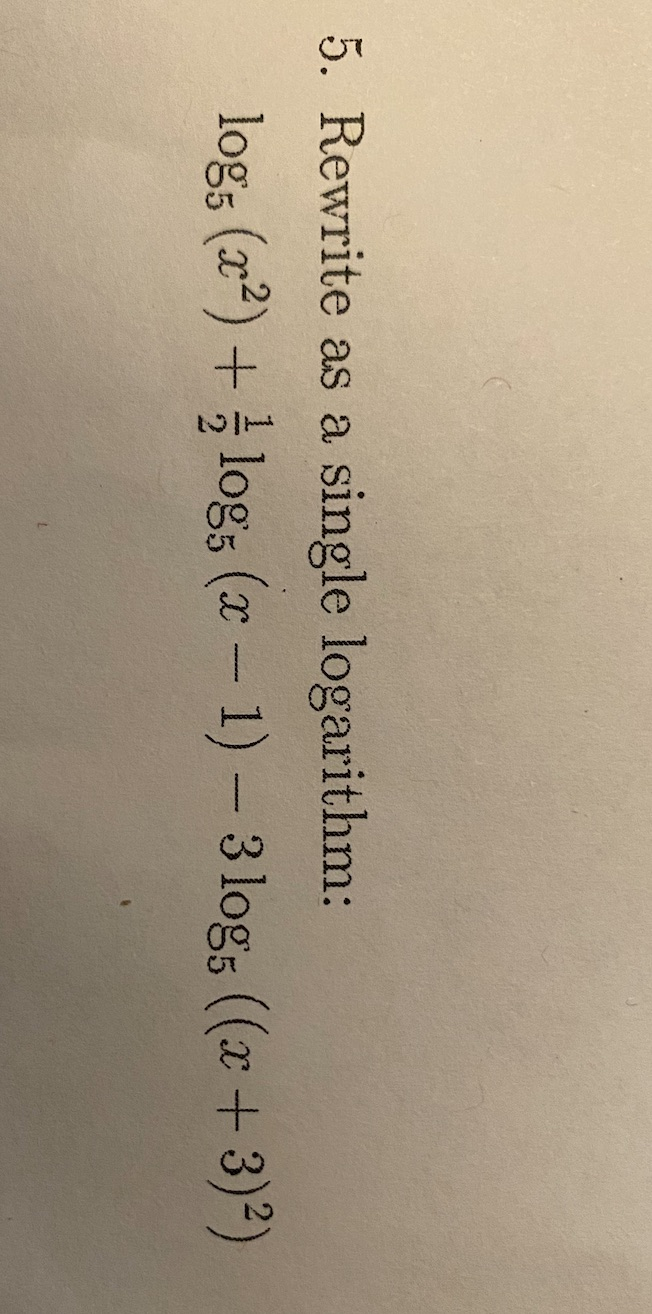 Solved 5. Rewrite as a single logarithm: logs (2) + logs (x | Chegg.com