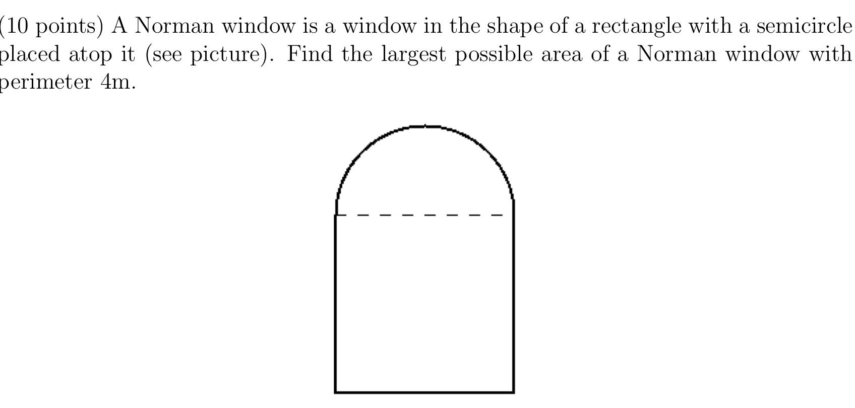 Solved 10 points) A Norman window is a window in the shape | Chegg.com