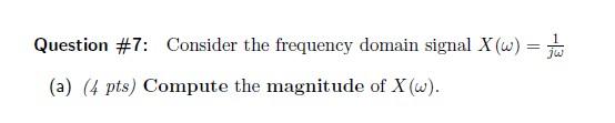 Solved Question #7: Consider the frequency domain signal | Chegg.com