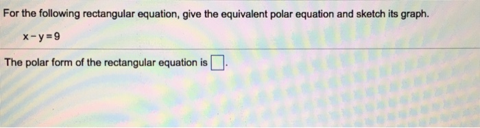 Solved For the following rectangular equation, give the | Chegg.com