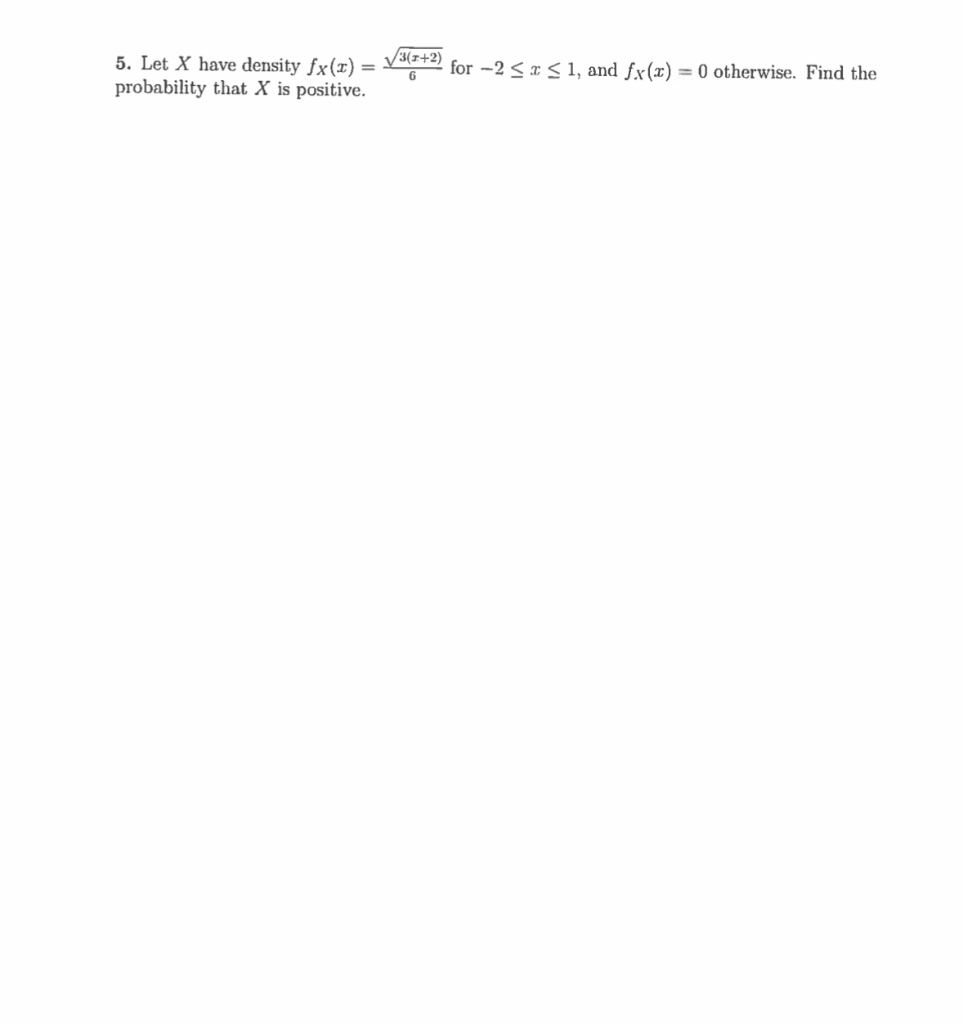 Solved 5. Let X have density fx(I) = v***- for -2 | Chegg.com