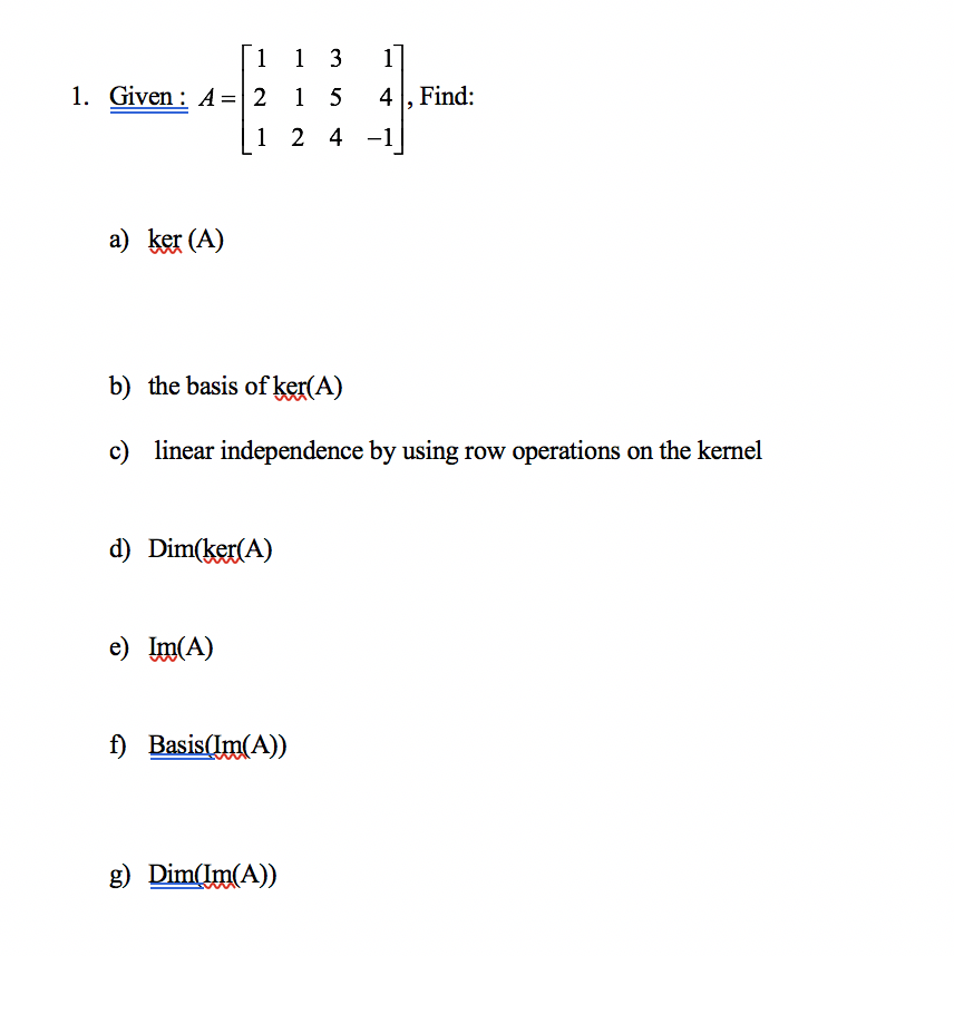 Solved 1 1 3 1] 4, Find: 1. Given : A=2 1 5 1 2 4 -1 a) ker | Chegg.com