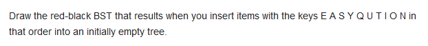 Solved Draw the red-black BST that results when you insert | Chegg.com