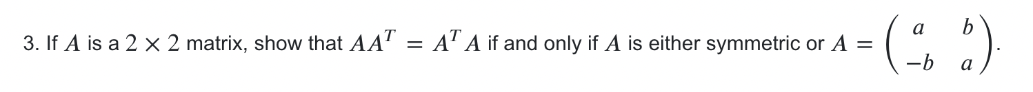 Solved 3. If A is a 2×2 matrix, show that AAT=ATA if and | Chegg.com