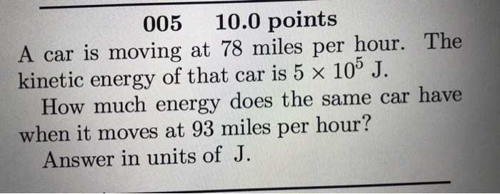 Solved 005 10.0 points A car is moving at 78 miles per hour. | Chegg.com