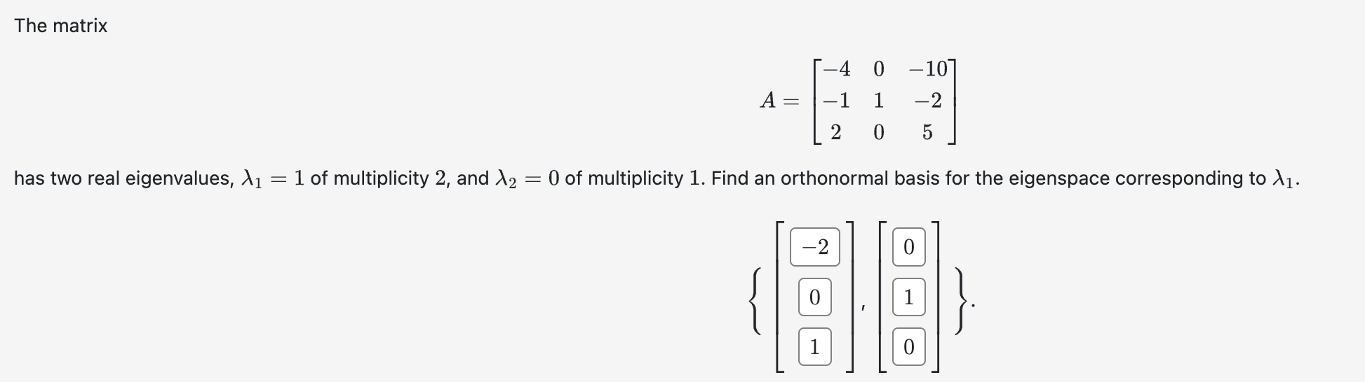 Solved The matrix A=⎣⎡−4−12010−10−25⎦⎤ has two real | Chegg.com