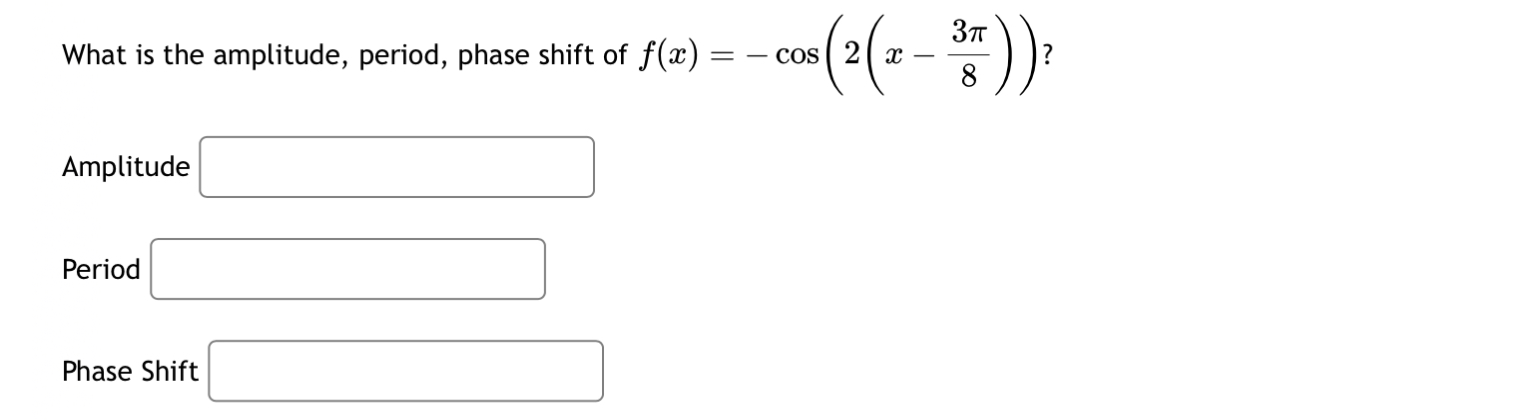 Solved What is the amplitude, period, phase shift of | Chegg.com
