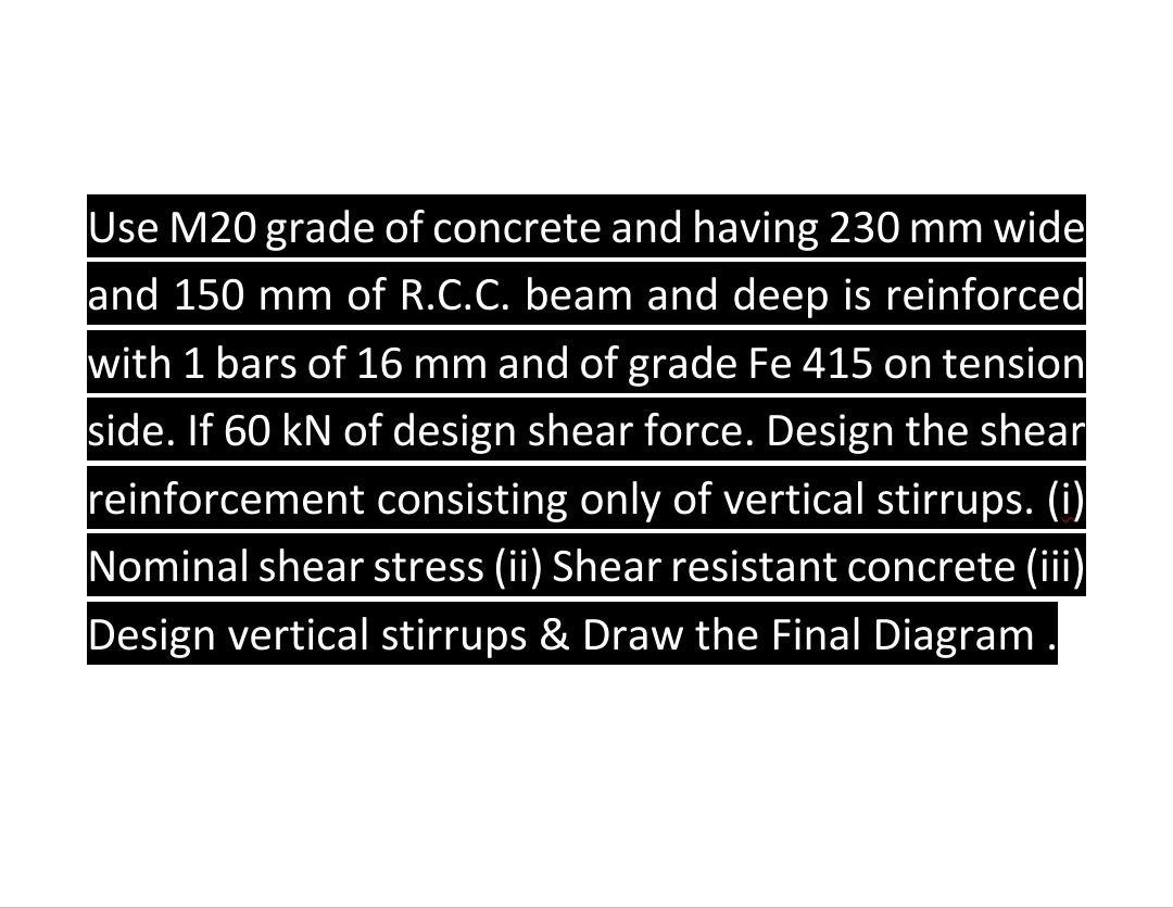 Solved Use M20 grade of concrete and having 230 mm wide and | Chegg.com