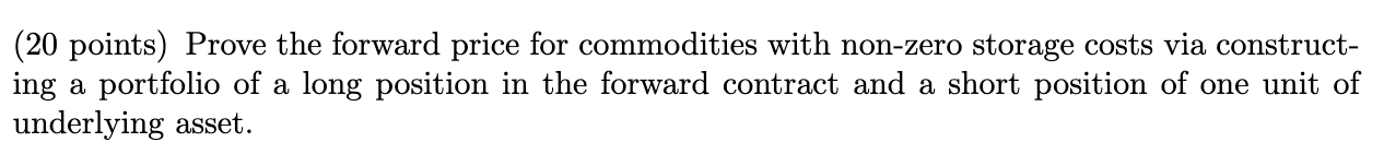 Solved (20 points) Prove the forward price for commodities | Chegg.com