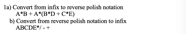 Solved 1a) Convert from infix to reverse polish notation A*B | Chegg.com