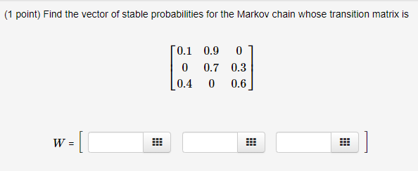 Solved (1 point) Find the vector of stable probabilities for | Chegg.com