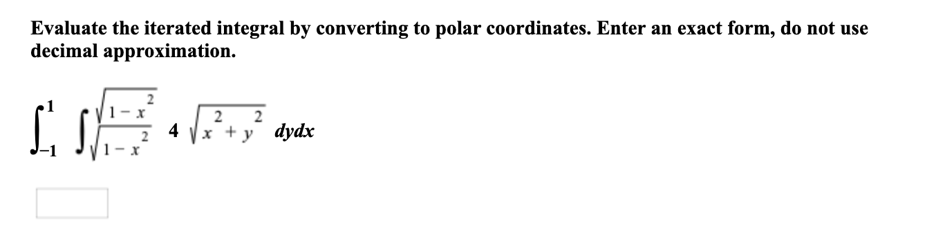 Solved Evaluate the iterated integral by converting to polar | Chegg.com