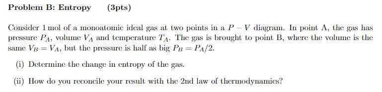 Solved Problem B: Entropy (3pts) a Consider 1 mol of a | Chegg.com