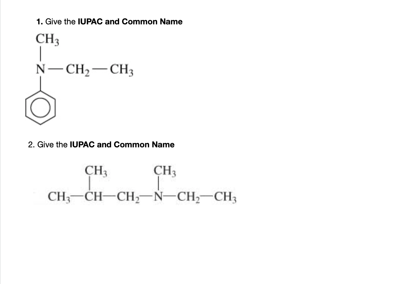 Solved 1. Give the IUPAC and Common Name CH; N— CH2– CH3 2. | Chegg.com