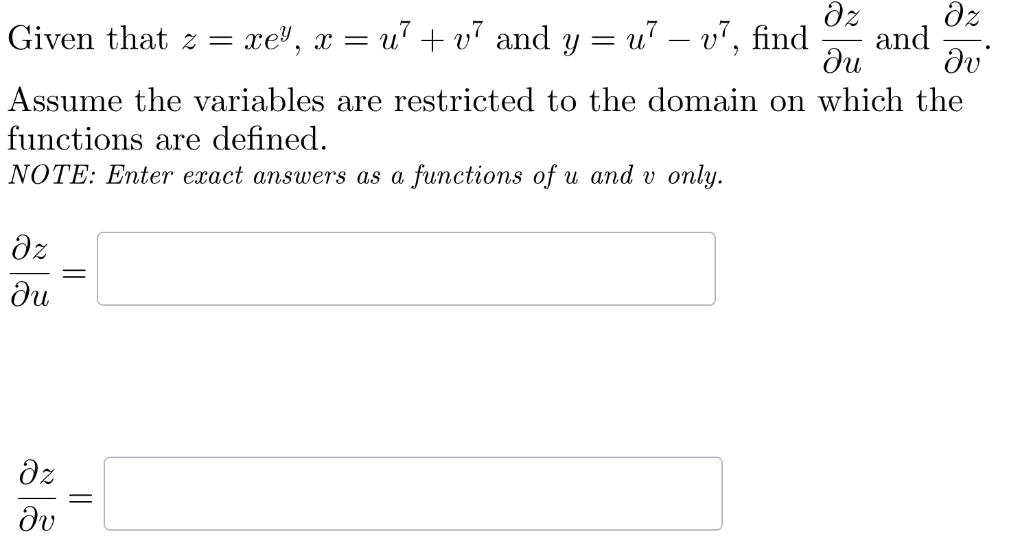 Solved Given that z=xey,x=u7+v7 ﻿and y=u7-v7, ﻿find delzdelu | Chegg.com